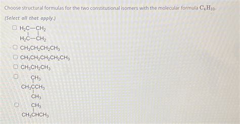 Solved Choose Structural Formulas For The Two Constitutional