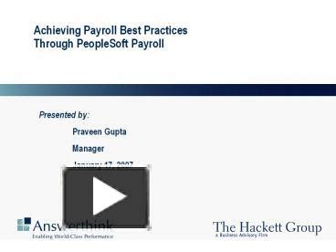 Achieving Payroll Best Practices Through PeopleSoft Payroll Presentation Free To Download