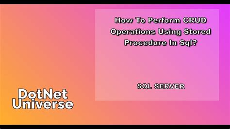 How To Perform Crud Operations Using Stored Procedure In Sql Server Sql Server Dotnet