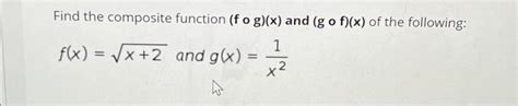 Solved Find The Composite Function F O G X And G Of X