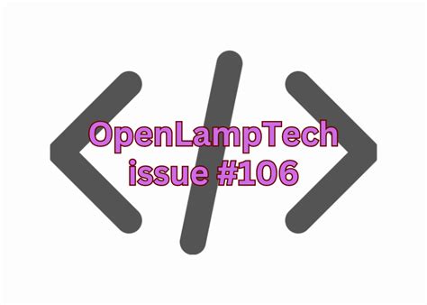 newsletter repost — openlamptech issue 106 by josh otwell medium