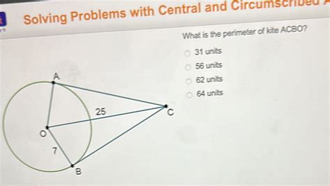 Solved Solving Problems With Central And Circumscribed What Is The Perimeter Of Kite Acbo 31