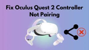 How To Fix Oculus Quest 2 Controller Not Pairing Best Guide 2024