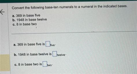 Solved Convert The Following Base Ten Numerals To A Numeral