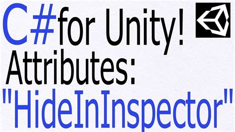 Unity C Tutorial Basics Attributes Hideininspector Hide A