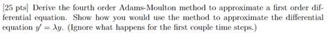 solved [25 pts derive the fourth order adams moulton method