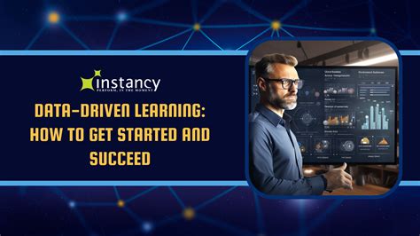 Data Driven Learning How To Get Started And Succeed Instancy