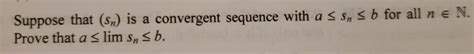 Solved Suppose That Sn Is A Convergent Sequence With A S Chegg Com