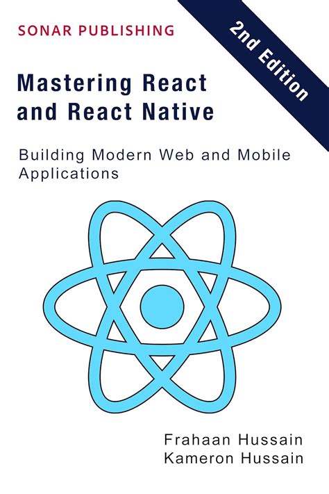 Mastering React And React Native Building Modern Web And Mobile Applications Ebook Hussain
