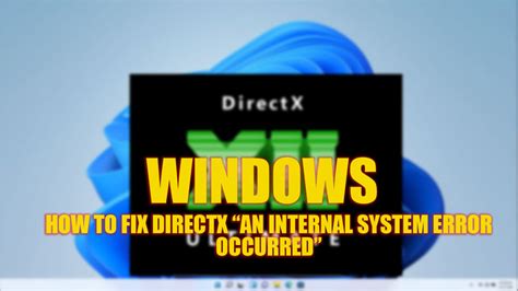 Fix Directx An Internal System Error Occurred 2023