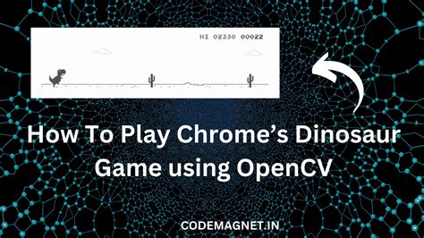 How To Play Chromes Dinosaur Game Using Opencv Codemagnet