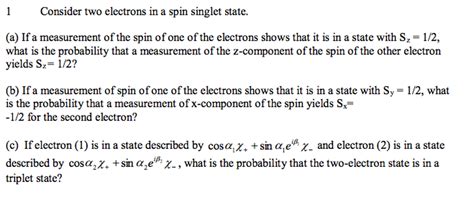 Solved Consider Two Electrons In A Spin Singlet State A