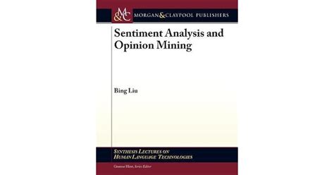 Sentiment Analysis And Opinion Mining By Bing Liu