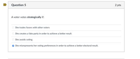 Solved Question 5 2 Pts A Voter Votes Strategically If She Chegg