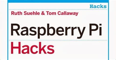 The Powering Potential Blog Raspberry Pi Hacks Book From Oreilly Media