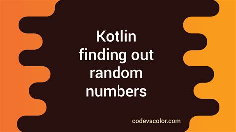 Finding Out Random Numbers In Kotlin Codevscolor