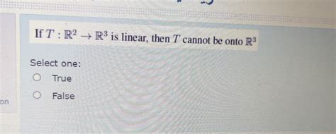 Solved If Tr2→r3 ﻿is Linear Then T ﻿cannot Be Onto