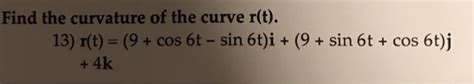 Solved Find The Curvature Of The Curve R T R T 9