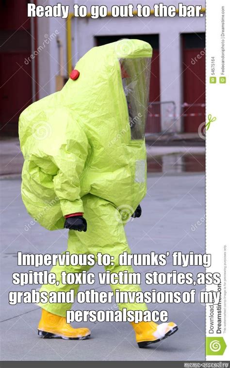 Мем Ready To Go Out To The Bar Impervious To Drunks Flying Spittle
