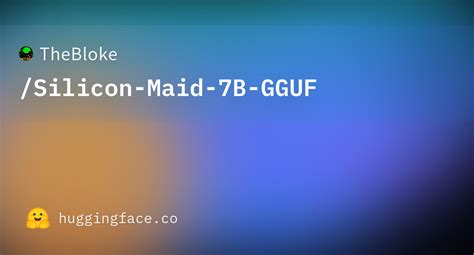 TheBloke Silicon Maid 7B GGUF Hugging Face