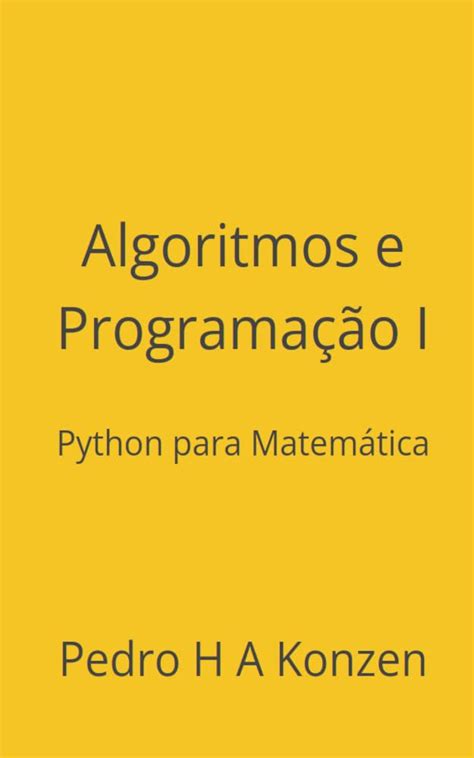 algoritmos e programação i python para matemática notas de aula
