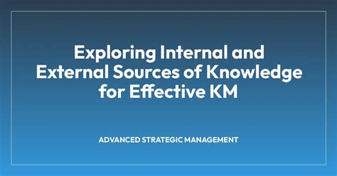 Exploring Internal And External Sources Of Knowledge For Effective Km • Slm Self Learning
