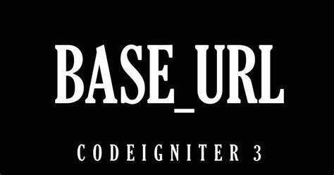 Cara Mengganti Baseurl Menjadi Otomatis Codeigniter