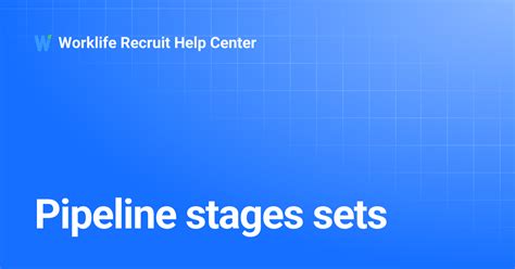 Pipeline Stages Sets Worklife Recruit Help Center
