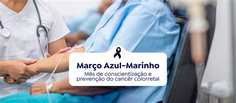Campanha Março Azul Marinho Conscientiza Sobre Prevenção E Tratamento