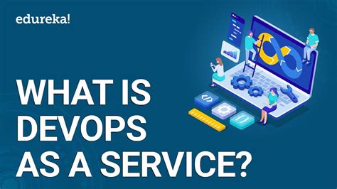 devops as a service what is devops as a service devops on cloud devops training edureka