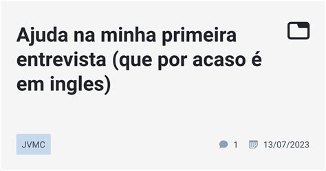 Ajuda Na Minha Primeira Entrevista Que Por Acaso é Em Ingles · Jvmc · Tabnews