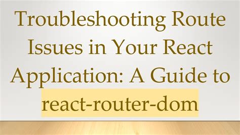Troubleshooting Route Issues In Your React Application A Guide To React Router Dom Youtube