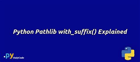Python Pathlib With Suffix Explained