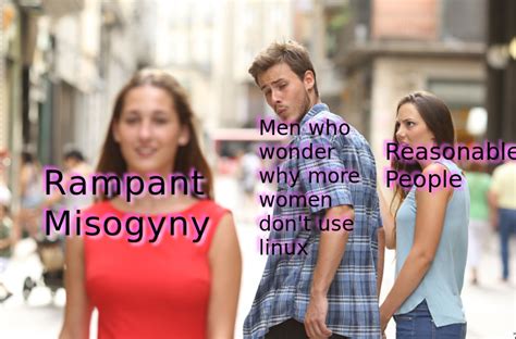 why don t more women use linux r linuxmemes
