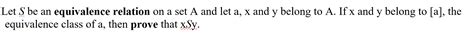 Solved Let S Be An Equivalence Relation On A Set A And Let