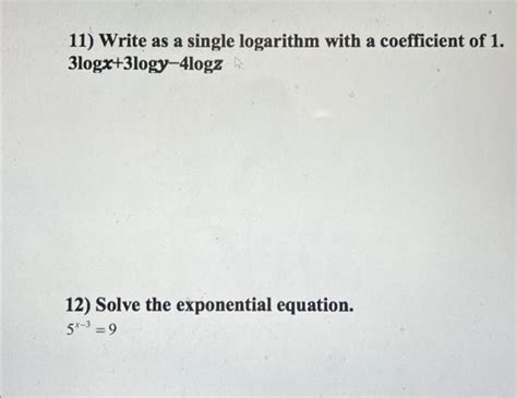 Solved 11 Write As A Single Logarithm With A Coefficient Of