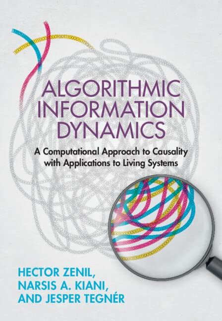 Algorithmic Information Dynamics A Computational Approach To Causality With Applications To