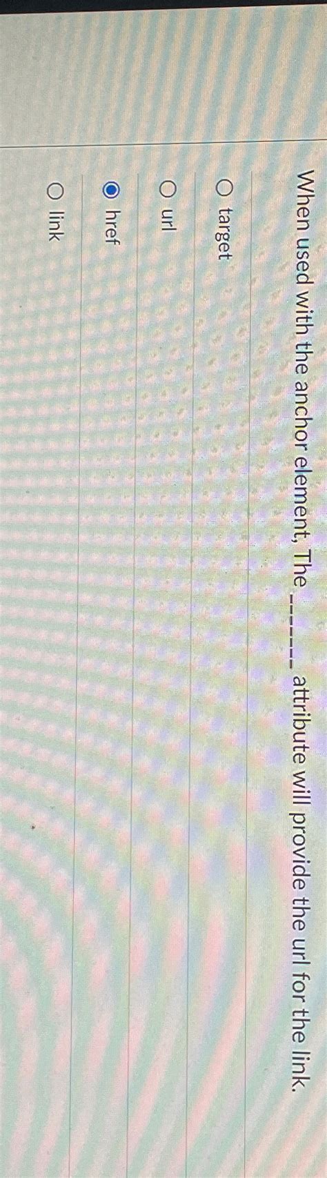 Solved When Used With The Anchor Element The Attribute Will