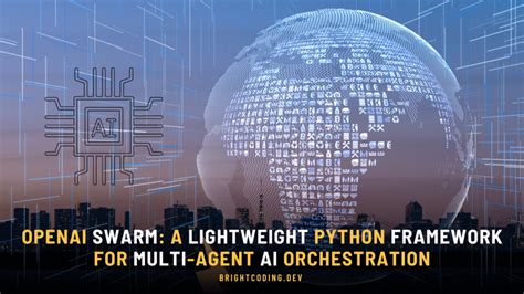 Openai Swarm A Lightweight Python Framework For Multi Agent Ai