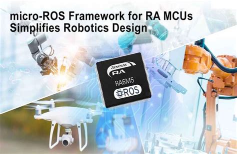 Micro Ros Framework For Ra Mcus To Simplify Development Of Robotics