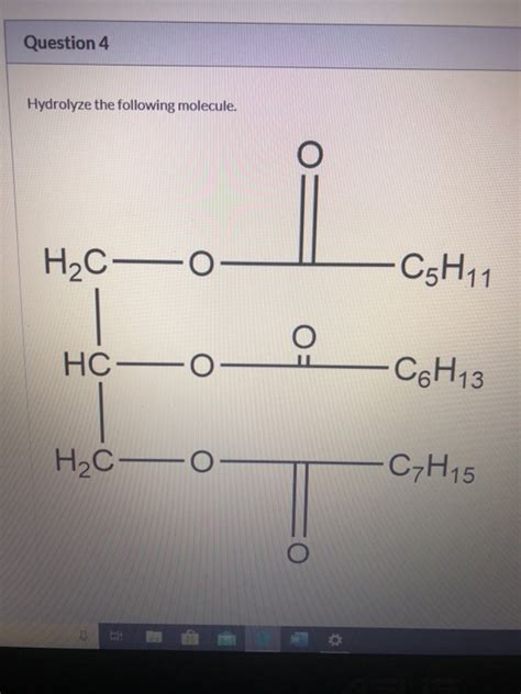 Solved Question 4 Hydrolyze The Following Molecule H2C 0 Chegg Com