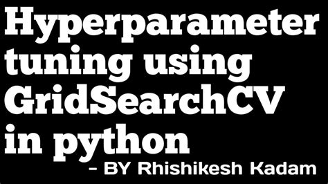 Hyperparameter Tuning Of Svm Using Gridsearchcv In Python Jupyter Notebook Youtube