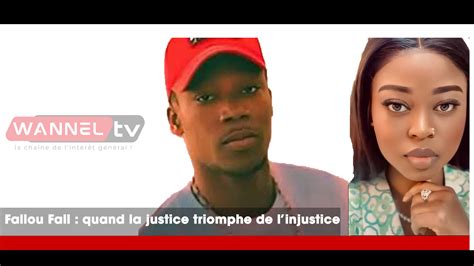 Fallou Fall Quand La Justice Triomphe De Linjustice Wannel Tv