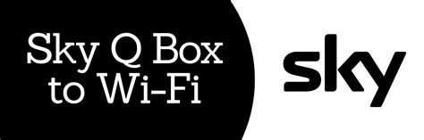 A Comprehensive Guide Mastering The Art Of Connecting Your Sky Q Box To Wi Fi Apps Uk 📱
