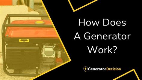 How Does A Generator Work Generator Decision