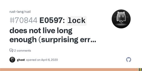 E0597 `lock` Does Not Live Long Enough Surprising Error The Message Could Be More Helpful