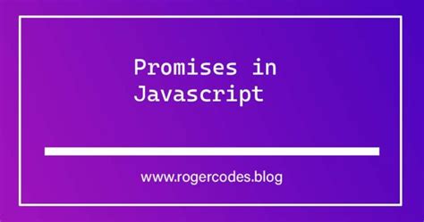 Promises In Javascript Roger Codes