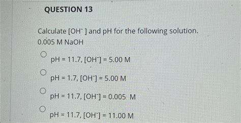 Solved Question Calculate Oh And Ph For The Following Chegg Com