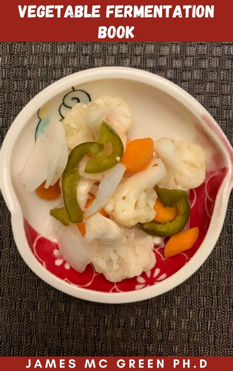 Vegetable Fermentation Book Guide To Fermenting Vegetables Includes