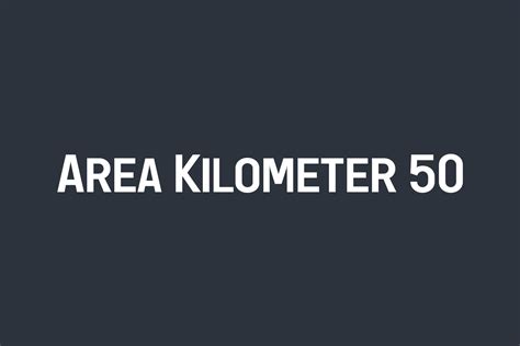 Area Kilometer 50 | Fonts Shmonts